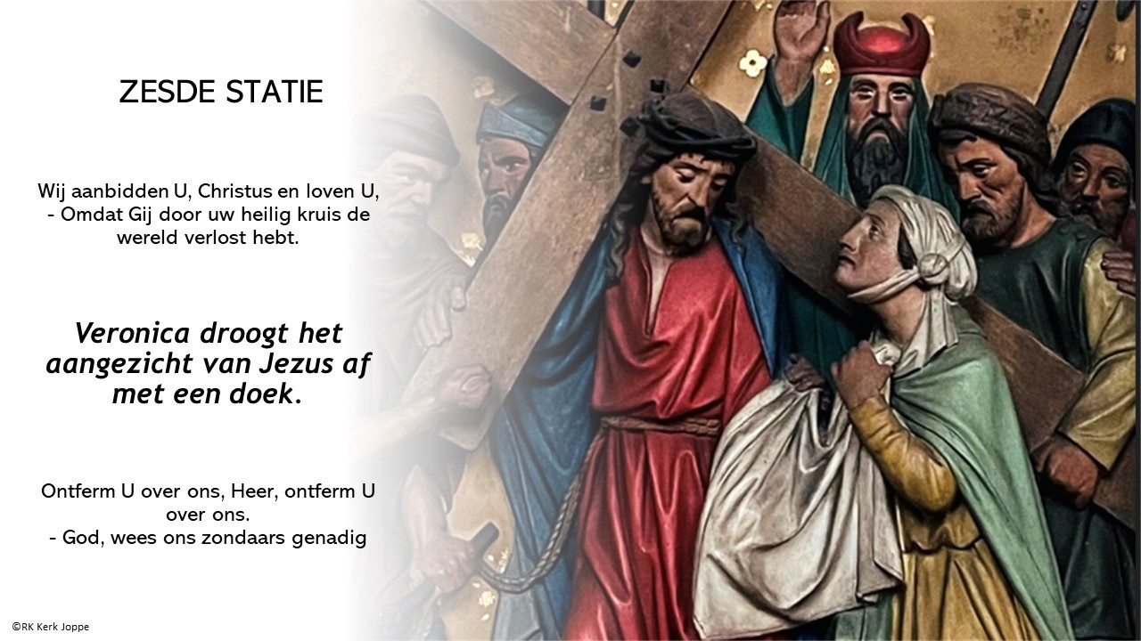 Ter overweging Zesde Statie van de Kruisweg - RK Kerk Joppe